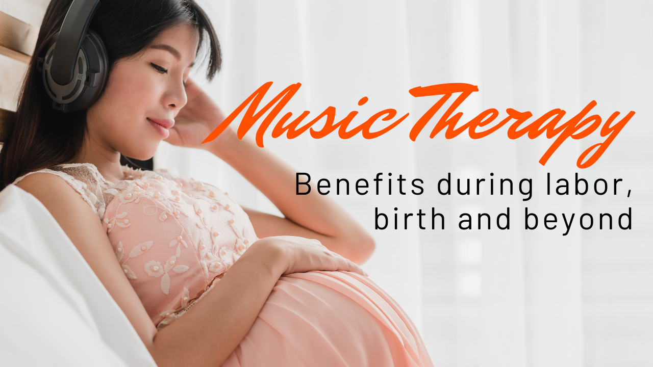 Music Therapy Benefits During Labor, Birth and Beyond! - Chiroflix